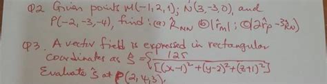 Solved Q2 Given Points M 1 2 1 N 3 3 0 And P 2 3 4 Chegg Com