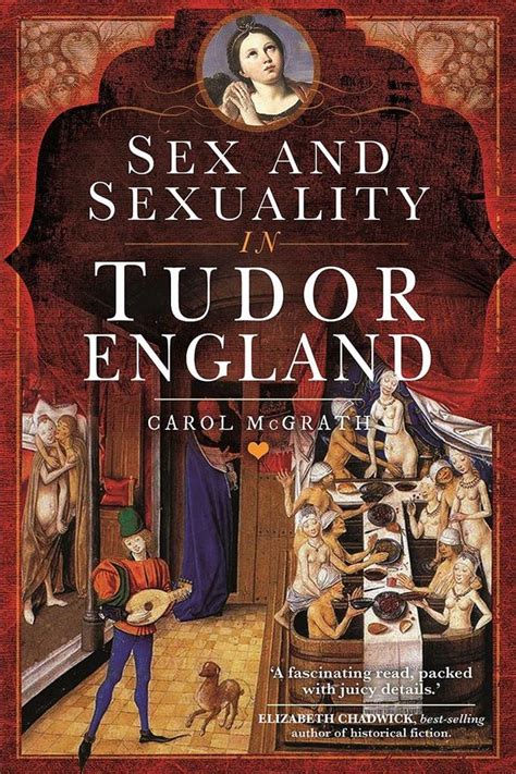 Sex And Sexuality In Tudor England McGrath Carol 9781526769183 Amazon Com Books