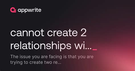 Cannot Create 2 Relationships With The Same Collection Threads Appwrite