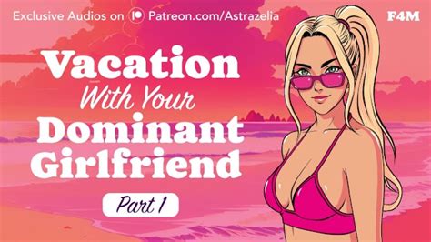 Vacation With Your Dominant Girlfriend Part 1 [erotic Audio] [handjob