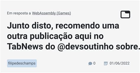 Junto Disto Recomendo Uma Outra Publicação Aqui No Tabnews Do Devsoutinho S