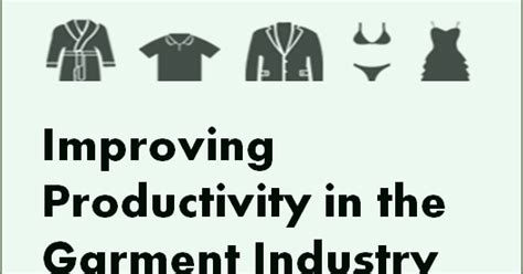 Improving Productivity In The Garment Industry Valuable Resources For