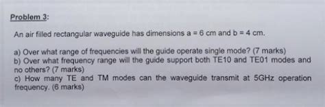 Solved An Air Filled Rectangular Waveguide Has Dimensions A Chegg