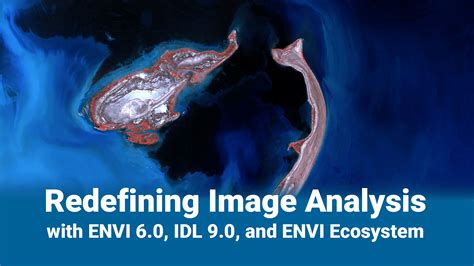 Redefining Image Analysis With ENVI 6 0 IDL 9 0 And The ENVI