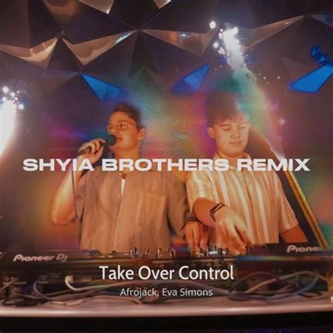 Stream Afrojack Eva Simons Take Over Control Shyia Brothers Remix