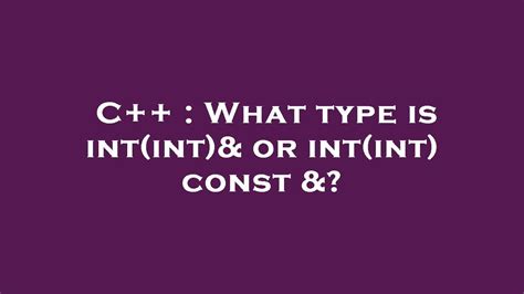 C What Type Is Intintand Or Intint Const And Youtube