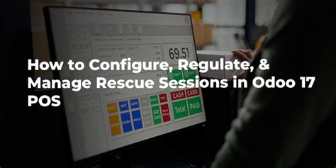 How To Configure Regulate And Manage Rescue Sessions In Odoo 17 Pos
