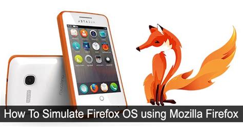 How To Simulate Firefox Os Using Mozilla Firefox • Techlila Firefox Os Firefox Mozilla