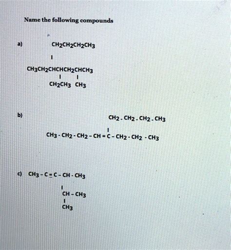 Solved Name The Following Compounds Ch3ch3ch3ch3 Ch3ch2chch2chch3ch3 Ch3ch2ch2ch3 Ch3 Ch2 Ch2