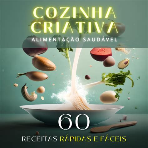 Cozinha Criativa AlimentaÇÃo SaudÁvel