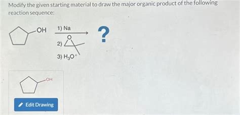 Solved Modify The Given Starting Material To Draw The Major