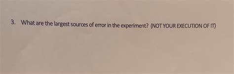 3 What Are The Largest Sources Of Error In The