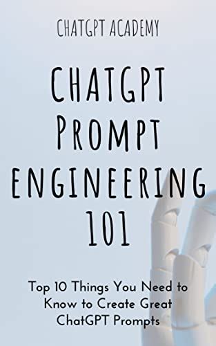 ChatGPT Prompt Engineering Ten Things You Must Know To Get The Most Out Of ChatGPT Learn