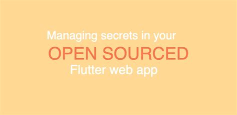 Managing Secrets In An Open Sourced Flutter Web App Maheshs Blog
