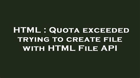 Html Quota Exceeded Trying To Create File With Html File Api Youtube