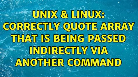 Unix And Linux Correctly Quote Array That Is Being Passed Indirectly Via Another Command Youtube