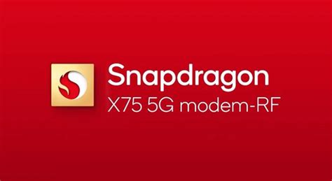 Snapdragon X75 Un Nouveau Modem Compatible Avec La 5g Advanced Cnet France