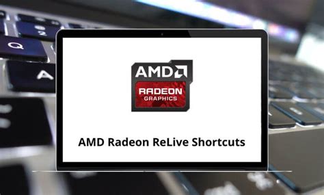 10 AMD Radeon ReLive Keyboard Shortcuts