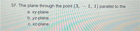 Solved The Plane Through The Point 3 1 1 ﻿parallel To