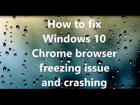 Windows 10 Chrome Browser Freezing Issue How To Fix Problem Solved