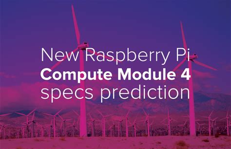 Possible Raspberry Pi Compute Module 4 Specification With Cortex A72