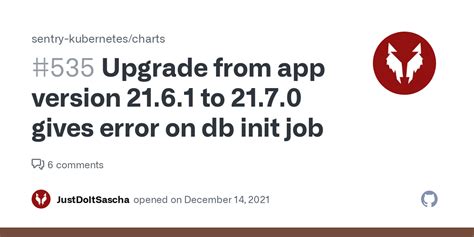 Upgrade From App Version 2161 To 2170 Gives Error On Db Init Job · Issue 535 · Sentry