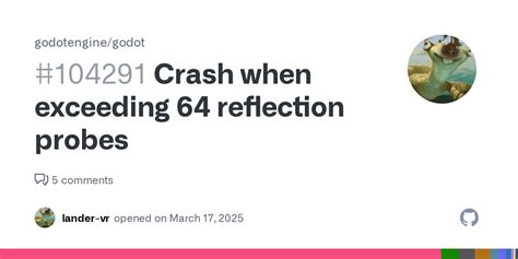 Crash When Exceeding 64 Reflection Probes · Issue 104291 · Godotengine