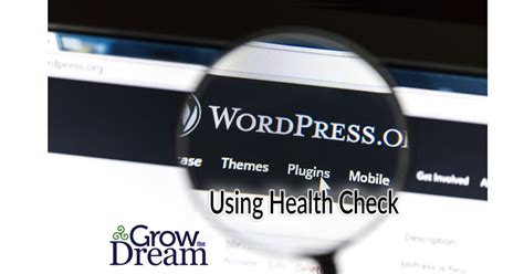 How To Use The Wordpress Health Check And Troubleshooting Plugin Grow The Dream