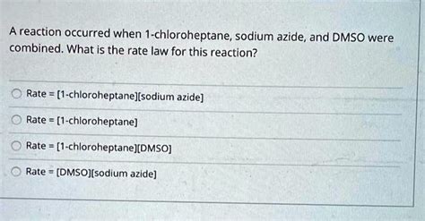 Solved A Reaction Occurred When 1 Chloroheptane Sodium Azide And Dmso Were Combined What Is
