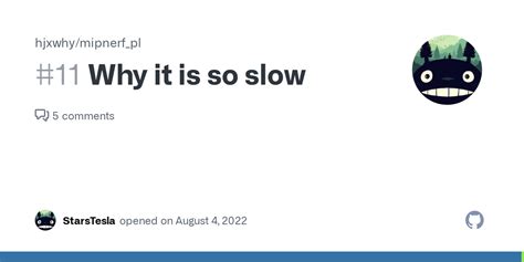 why it is so slow · issue 11 · hjxwhy mipnerf pl · github