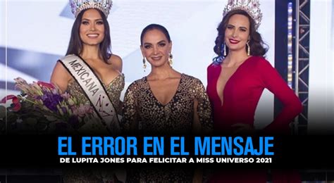 El Error En El Mensaje De Lupita Jones Para Felicitar A Miss Universo 2021