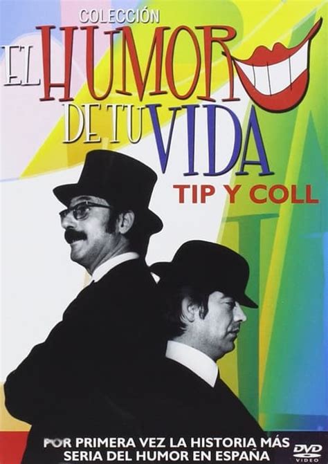 El Humor De Tu Vida Tip Y Coll 2004 — The Movie Database Tmdb