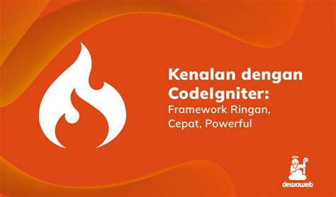 Mengenal Pengertian Codeigniter Cara Kerja Fitur Fiturnya