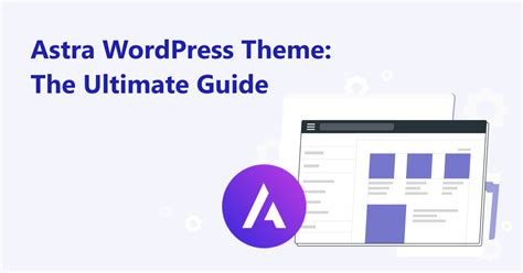 Astra Wordpress Theme The Ultimate Guide