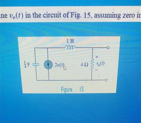 Solved Vo T In The Circuit Of Fig 15 Assuming Zero I Chegg Com