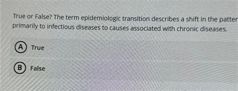 Solved True Or False The Term Epidemiologic Transition