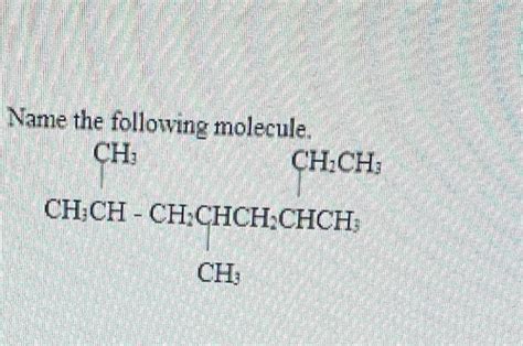 Solved Name The Following Molecule Ch Ch Ch Chegg Com