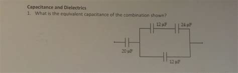 Solved Capacitance And Dielectrics 1 What Is The Equivalent