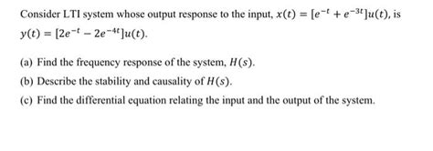 Solved Consider Lti System Whose Output Response To The