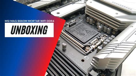 MSI MAG B M Mortar WiFi DDR Unboxing TecnoGaming