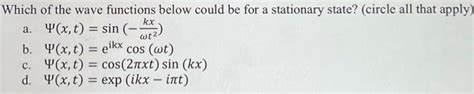 Solved Which Of The Wave Functions Below Could Be For A Chegg
