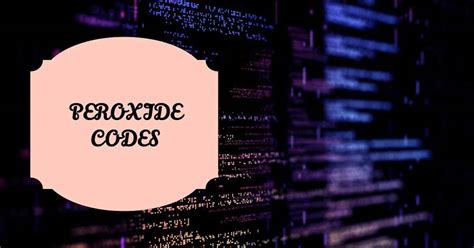 Unlocking The Secrets Of Peroxide Codes A Comprehensive Guide Bmts Corp