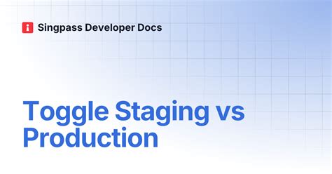 Toggle Staging Vs Production Singpass Developer Docs