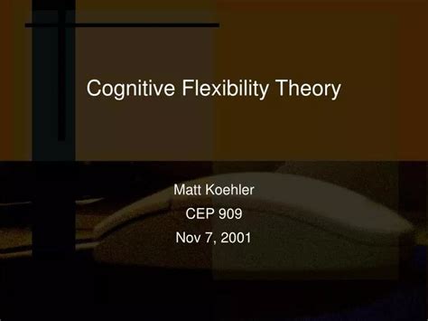 Ppt Cognitive Flexibility Theory Powerpoint Presentation Free