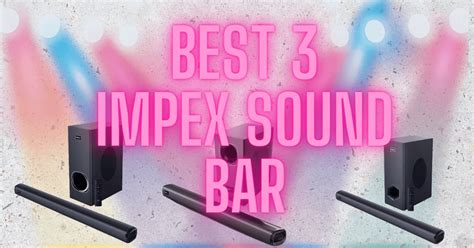Impex Sound Bar Elevating Your Audio Experience By Real World Jun 2023 Medium