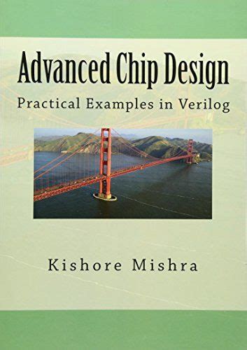 Advanced Chip Design Practical Examples In Verilog Learn A New