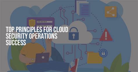 Top Principles For Cloud Security Operations Success