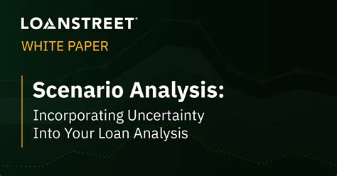 Scenario Analysis Incorporating Uncertainty Into Your Loan Analysis