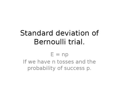 Standard Deviation Of Bernoulli Trial E Np If We Have N Tosses And