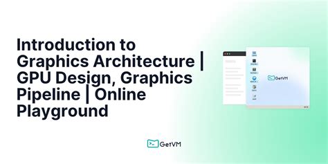 Introduction To Graphics Architecture Gpu Design Graphics Pipeline Online Playground